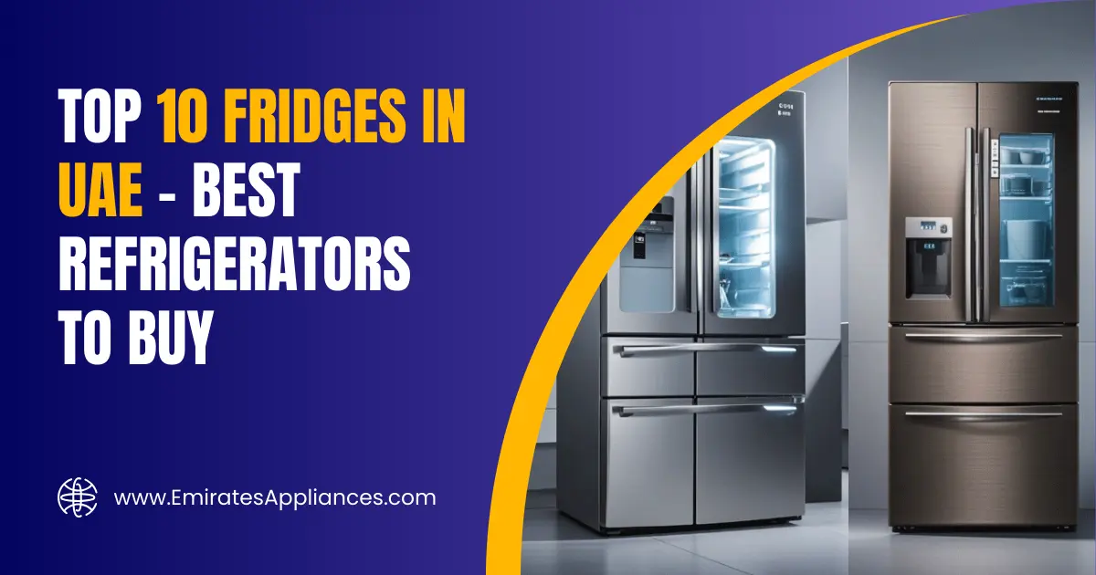 Top 10 Fridges in UAE – Best Refrigerators to Buy in 2026