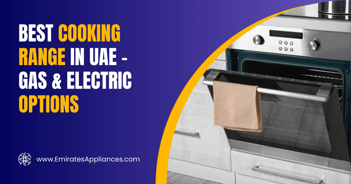 Best Cooking Range in UAE – Gas & Electric Options 2026