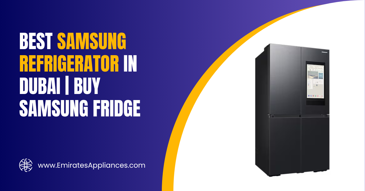 Best Samsung Refrigerator in Dubai 2026 | Buy Samsung Fridge