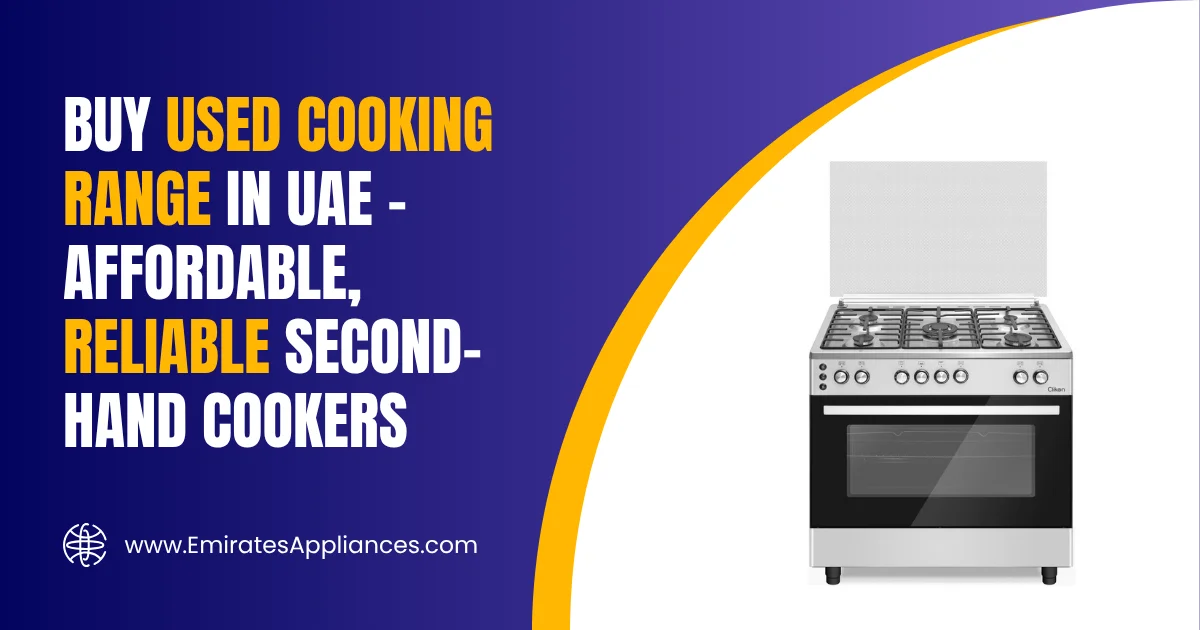 Buy Used Cooking Range in UAE | Affordable & Reliable