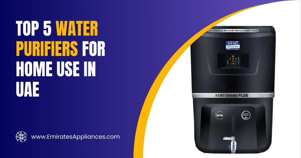 Top 5 Water Purifiers for Home Use in UAE 2026